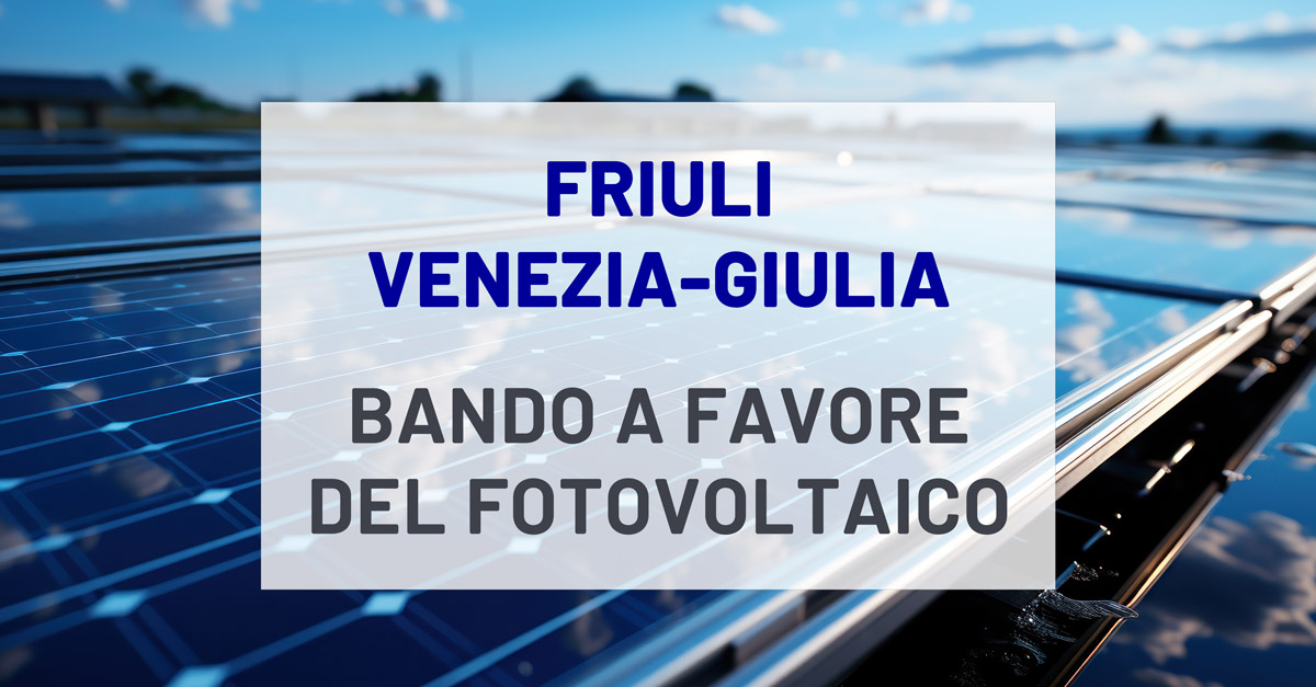 Friuli Venezia-Giulia: bando regionale a favore del fotovoltaico